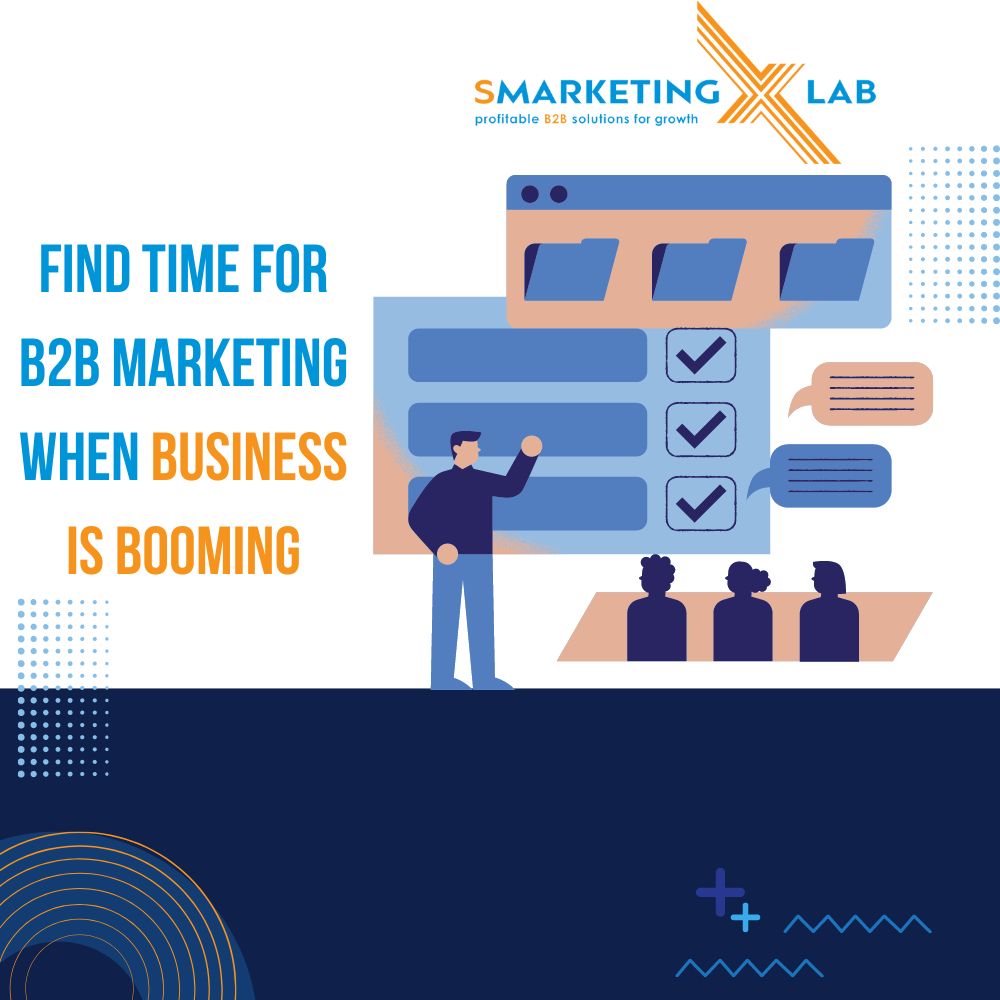 Find Time for B2B Marketing When Business is Booming